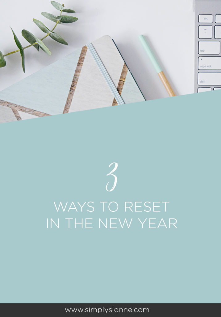 3 Ways to Reset in the New Year | Simply Sianne