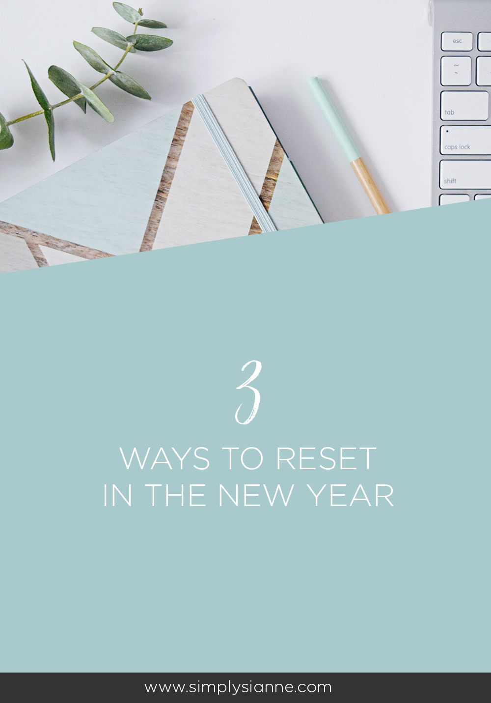 3 Ways to Reset in the New Year | Simply Sianne