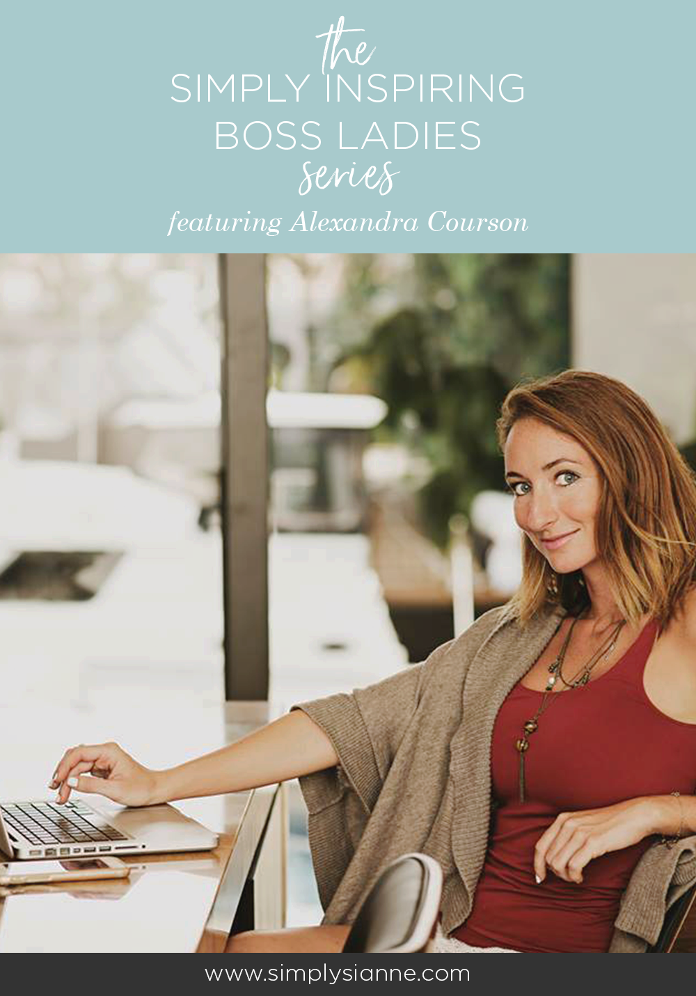 Simply Inspiring Boss Lady: Alexandra Courson | Simply Sianne