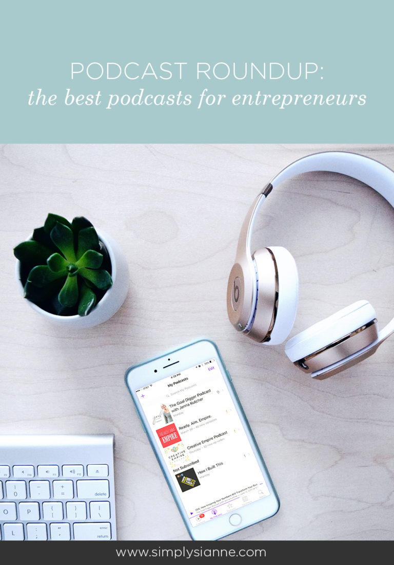 Podcast Roundup: The Best Podcasts for Entrepreneurs | Simply Sianne