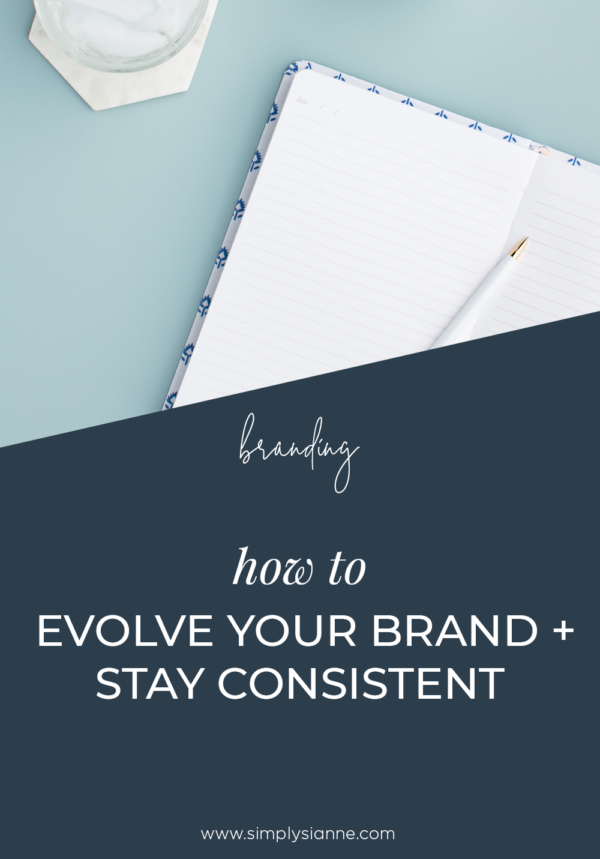 How to evolve your brand and stay consistent | Simply Sianne